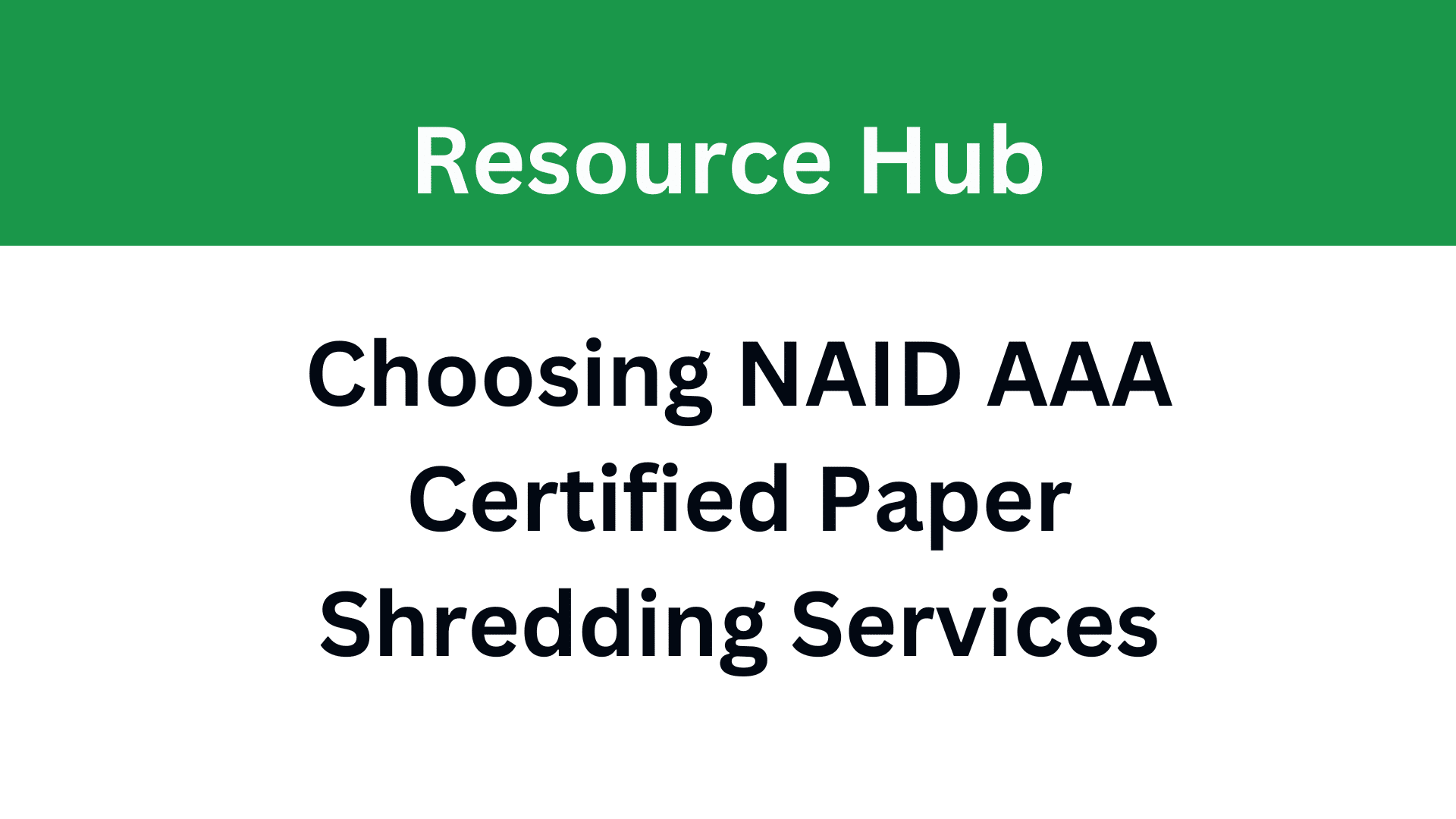 Choosing NAID AAA Certified Paper Shredding Services - Mobile Shred IT