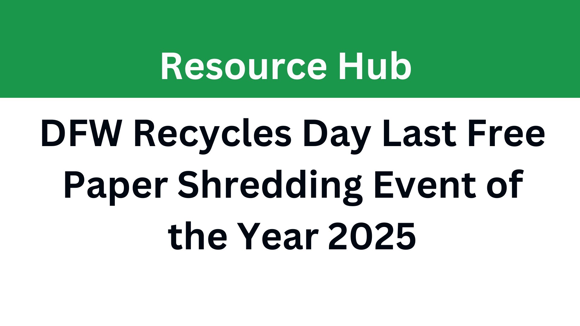 DFW Recycles Day 2025: Free Paper Shredding Event in Dallas-Fort Worth ...
