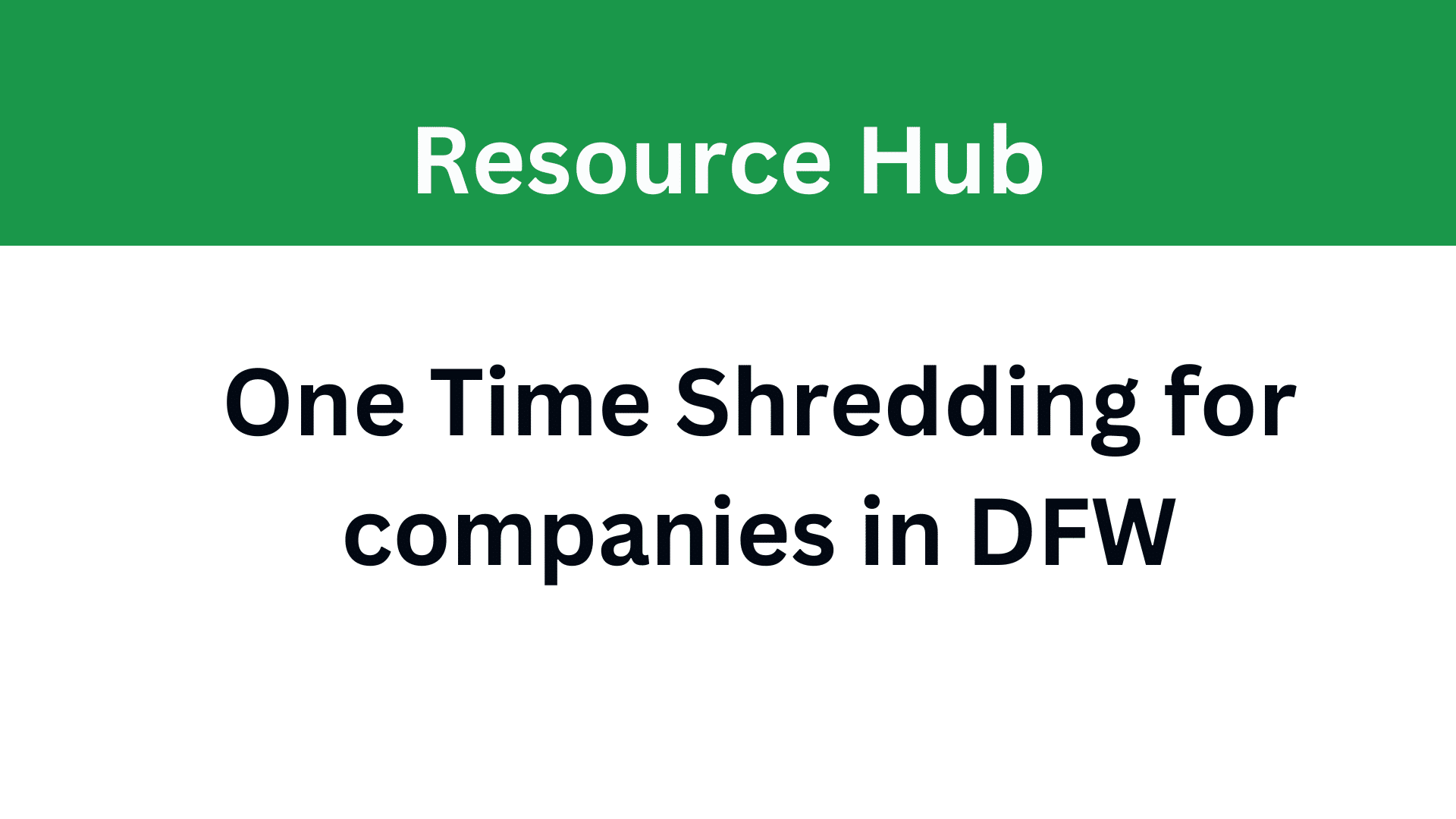 One Time Shredding for Companies in DFW - Mobile Shred IT